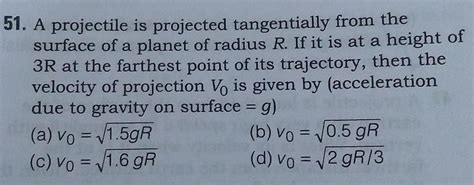 [answered] 51 A Projectile Is Projected Tangentially From The Surface Kunduz