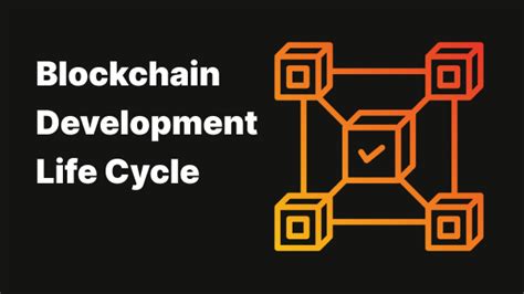 Blockchain Development Life Cycle Step By Step Guide