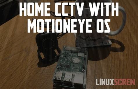 Quick And Dirty CCTV With Raspberry Pi MotionEyeOS Webcam