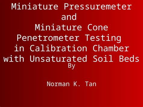 Ppt Miniature Pressuremeter And Miniature Cone Penetrometer Testing