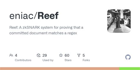 Github Eniac Reef Reef A Zksnark System For Proving That A Committed Document Matches A Regex