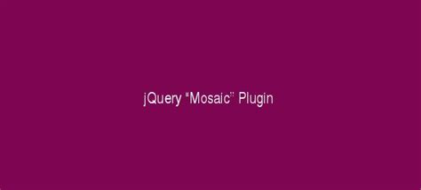 Jquery “mosaic” Plugin Best Scripts Code Jquery Plugins Wdrfree