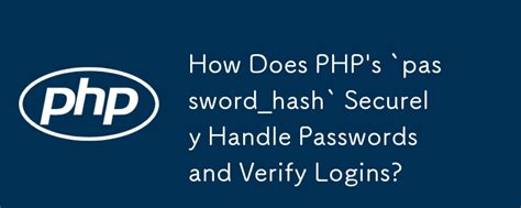 How Does PHP S Password Hash Securely Handle Passwords And Verify