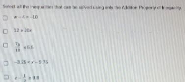 Solved Select All The Inequalities That Can Be Solved Using Only The Addition Property Of