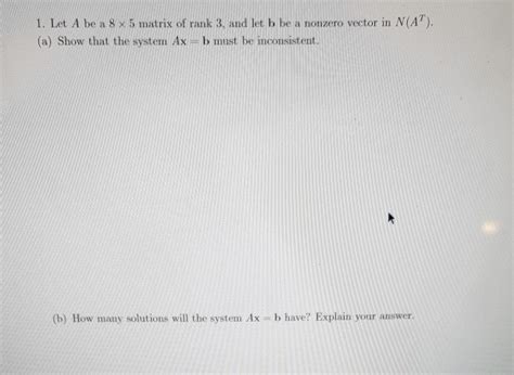 solved 1 let a be a 8 x 5 matrix of rank 3 and let b be a