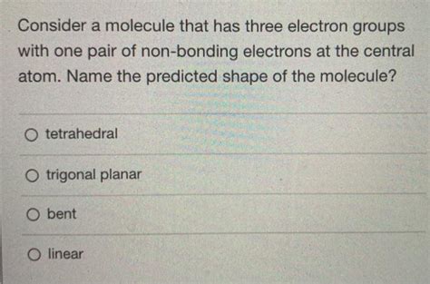Solved Consider A Molecule That Has Three Electron Groups