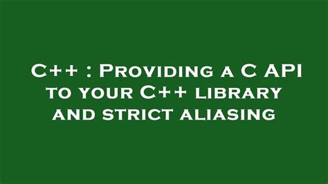 C Providing A C Api To Your C Library And Strict Aliasing Youtube