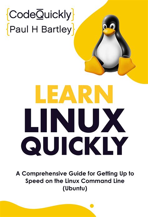 Learn Linux Quickly A Comprehensive Guide For Getting Up To Speed On