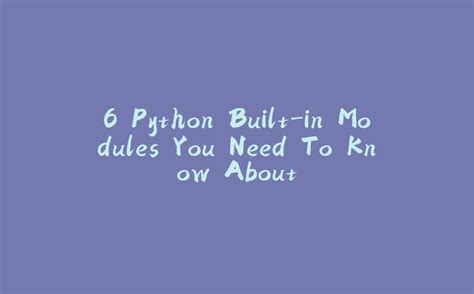 Python Built in Modules You Need To Know About 拾光赋