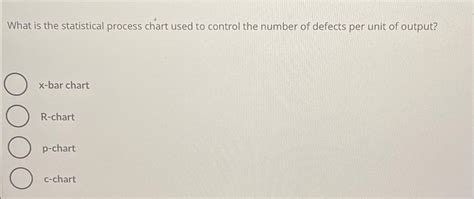 Solved What Is The Statistical Process Chart Used To Control