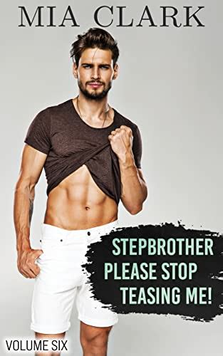 Stepbrother Please Stop Teasing Me Volume Six By Mia Clark Goodreads