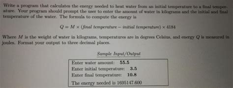 Solved Write A Program That Calculates The Energy Needed To Chegg
