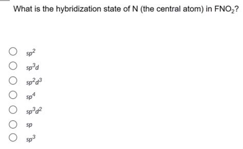 Solved What Is The Hybridization State Of N The Central