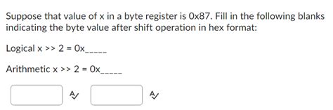 solved suppose that value of x in a byte register is 0×87