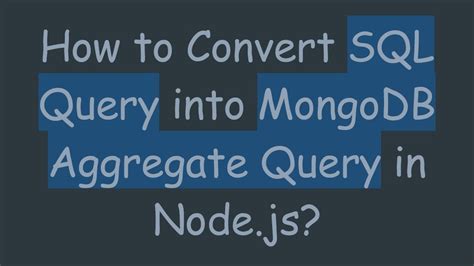 how to convert sql query into mongodb aggregate query in node js youtube