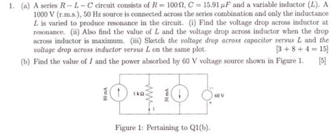 solved 1 a a series r−l−c circuit consists of