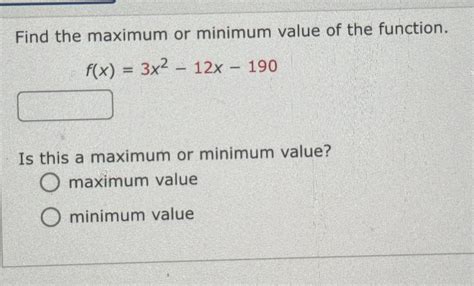 solved find the maximum or minimum value of the