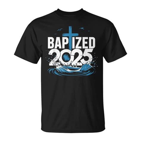 Baptized 2025 T Shirt Monsterry T Shirt Tee Unisex Color Navy Size Xl