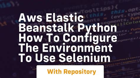 Aws Elastic Beanstalk Python How To Configure The Environment To Use