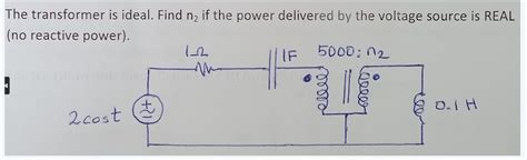 Solved The Transformer Is Ideal Find N If The Power Chegg