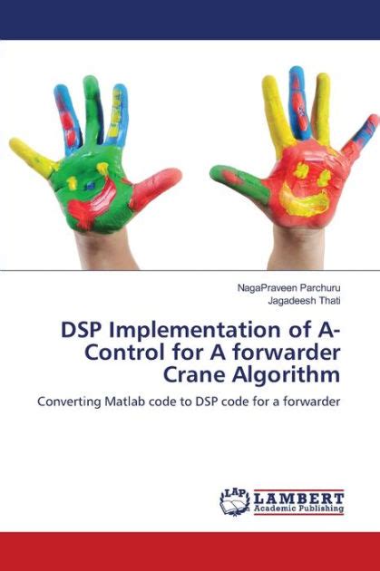 Dsp Implementation Of A Control For A Forwarder Crane Algorithm By Nagapraveen Parchuru