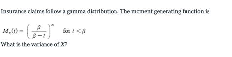 Solved Insurance Claims Follow A Gamma Distribution The