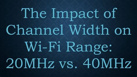 The Impact Of Channel Width On Wi Fi Range 20MHz Vs 40MHz YouTube