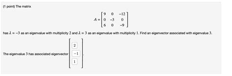 Solved 1 Point Find Eigenvalues And Eigenvectors For The