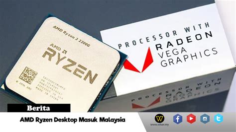 Amd Ryzen Desktop Apu Hadir Untuk Pasaran Malaysia Tidak Lama Lagi