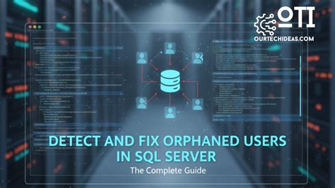 Detect And Fix Orphaned Users In Sql Server The Complete Guide All