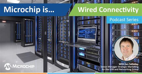 Microchip Wiredconnectivity Ethernet Podcast Microchip Technology Inc