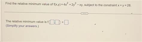 solved find the relative minimum value of f x y 4x2 2y2 xy
