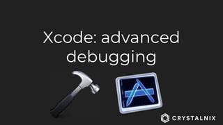 Xcode Advanced Debugging PPT