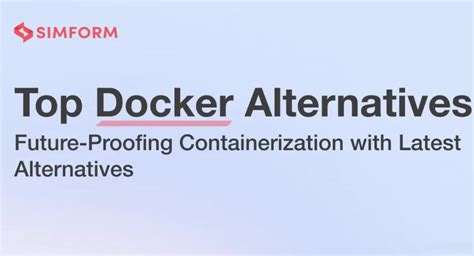 11 Docker Alternatives To Consider In 2025 List