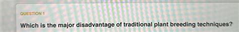 Solved Question 1which Is The Major Disadvantage Of
