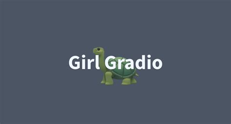 Girl Gradio A Hugging Face Space By Qgrantq