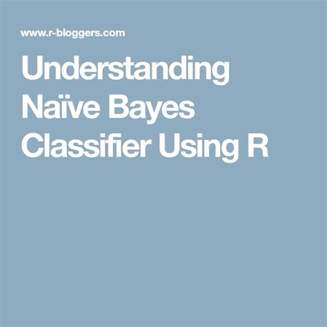 Understanding Naïve Bayes Classifier Using R Data Science Understanding Naive