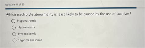 Solved Question 47 ﻿of 50which Electrolyte Abnormality Is