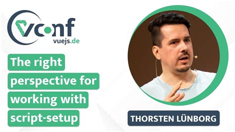 Thorsten Lünborg The Right Perspective For Working With Script Setup