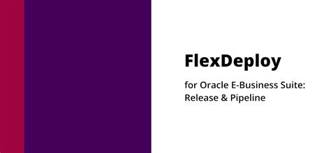 Flexdeploy For E Business Suite Release And Pipeline Flexagon