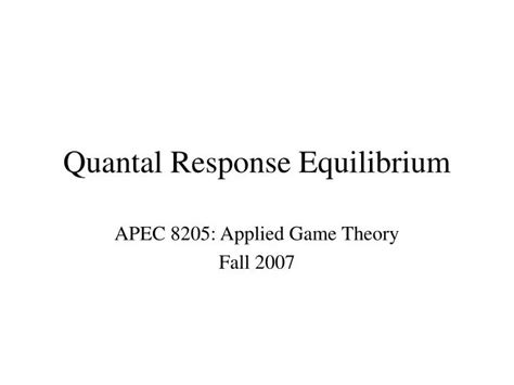 Ppt Quantal Response Equilibrium Powerpoint Presentation Free Download Id6768793
