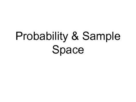 Probability Sample Space Probability The Probability
