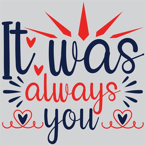It Was Always You 17104182 Vector Art At Vecteezy