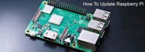 How To Update Raspberry Pi