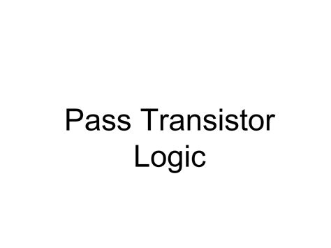 Pass Transistor Logic Ppt