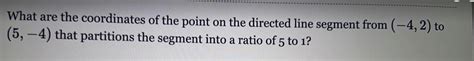 Solved What Are The Coordinates Of The Point On The Directed