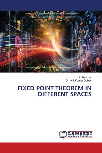 Fixed Point Theorem In Different Spaces By Rita Pal Anil Kumar Dubey Paperback Barnes And Noble®