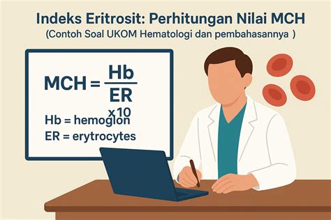 Indeks Eritrosit Perhitungan Nilai Mch Contoh Soal Ukom Hematologi