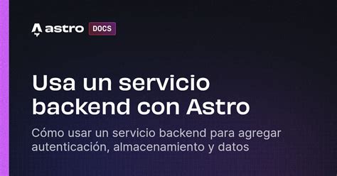 Usa Un Servicio Backend Con Astro Docs