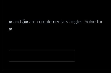 Solved and are complementary angles. Solvx ﻿and 5x ﻿are | Chegg.com